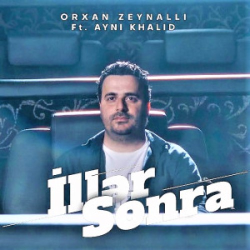 ORXAN ZEYNALLI - ILLER SONRA Original Mp3 Yüklə 3.08 MB (HD)